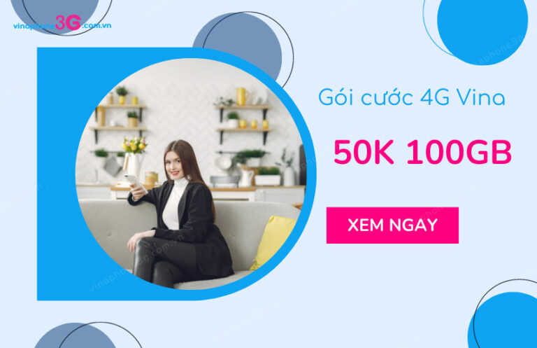Danh sách gói VinaPhone 50K 100GB nhận data 3G 4G sử dụng 1 tháng
