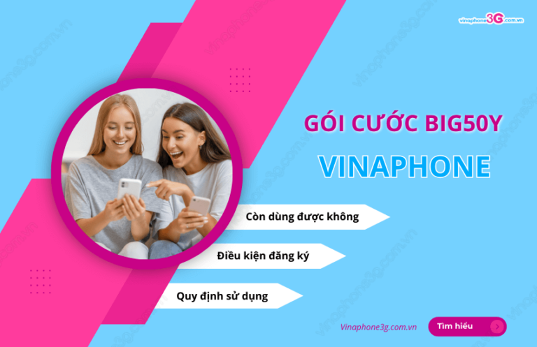 Gói BIG50Y của VinaPhone còn đăng ký được không? Cách đki