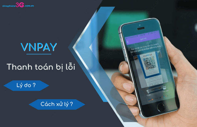 Khắc phục nhanh tình trạng thanh toán qua VNPAY bị lỗi