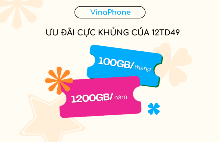 Gói cước 12TD49 của VinaPhone có 100GB/tháng chỉ 490K/năm